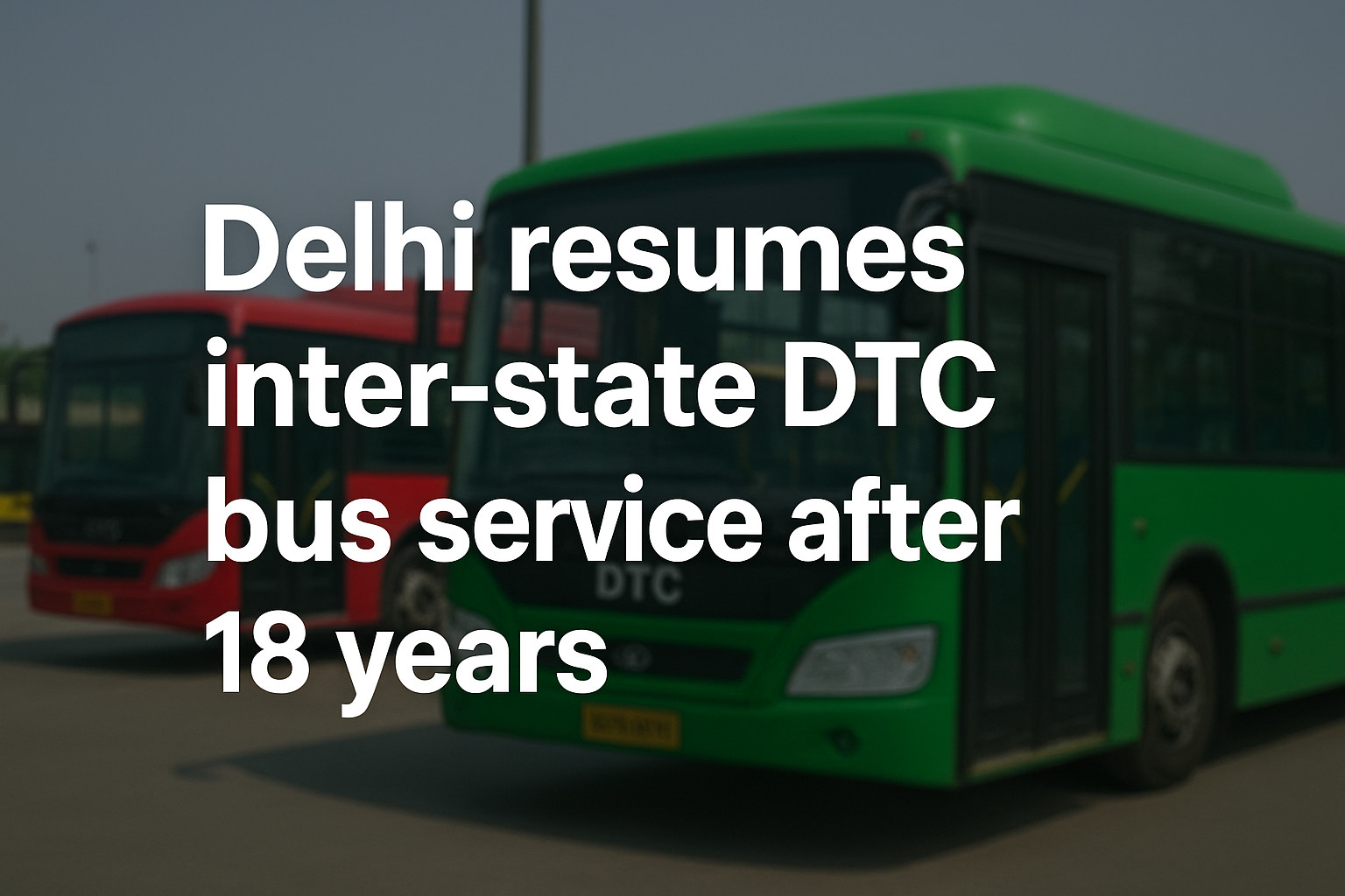InsightfulTake | Delhi Restarts Inter-State DTC Bus Service After 18 ...